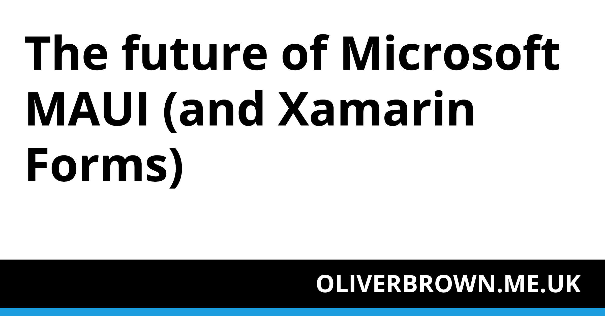 The future of Microsoft MAUI (and Xamarin Forms)